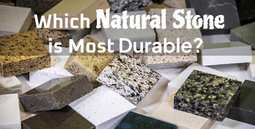 Which Natural Stone is Most Durable?
