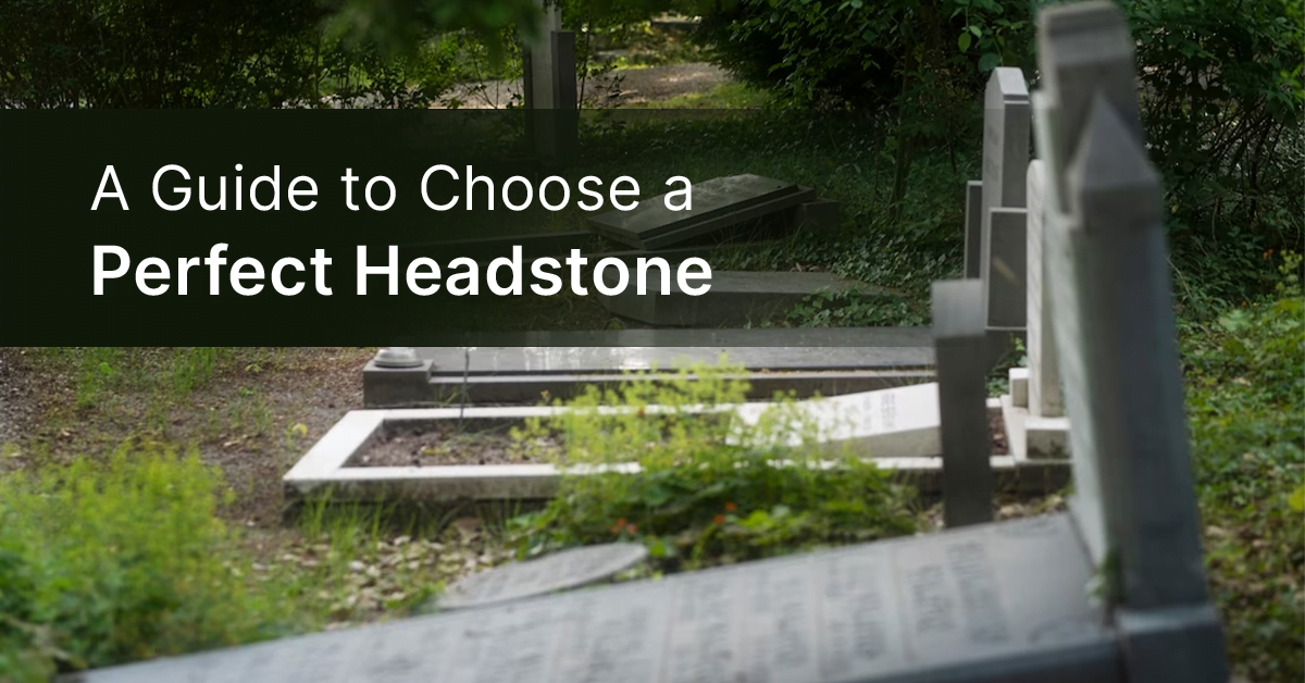 The Perfect Headstone For Your Loved One A Comprehensive Guide